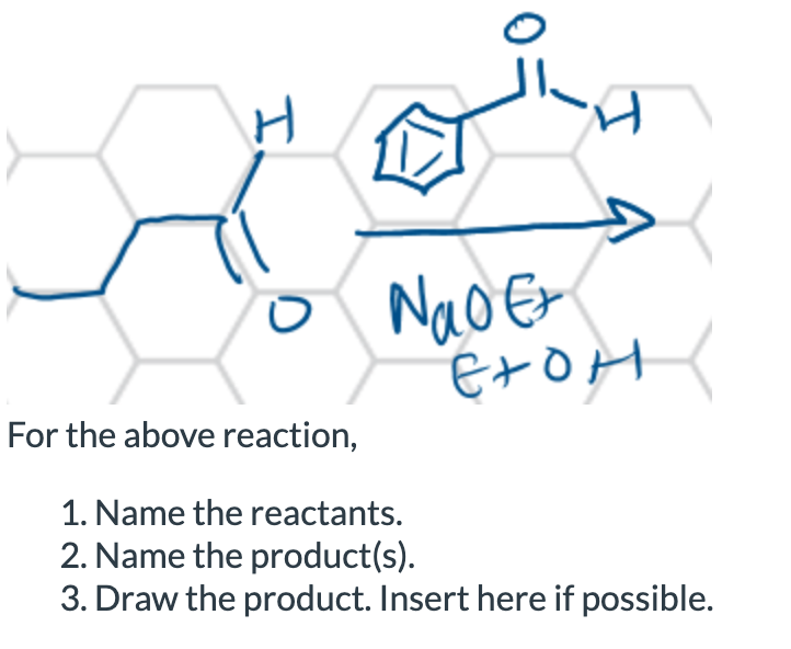 Solved or the above reaction, 1. Name the reactants. 2. Name | Chegg.com