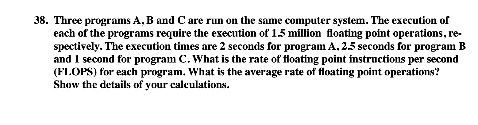 Solved 38. Three programs A, B and C are run on the same | Chegg.com