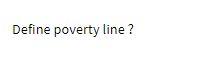 Solved Define poverty line? | Chegg.com