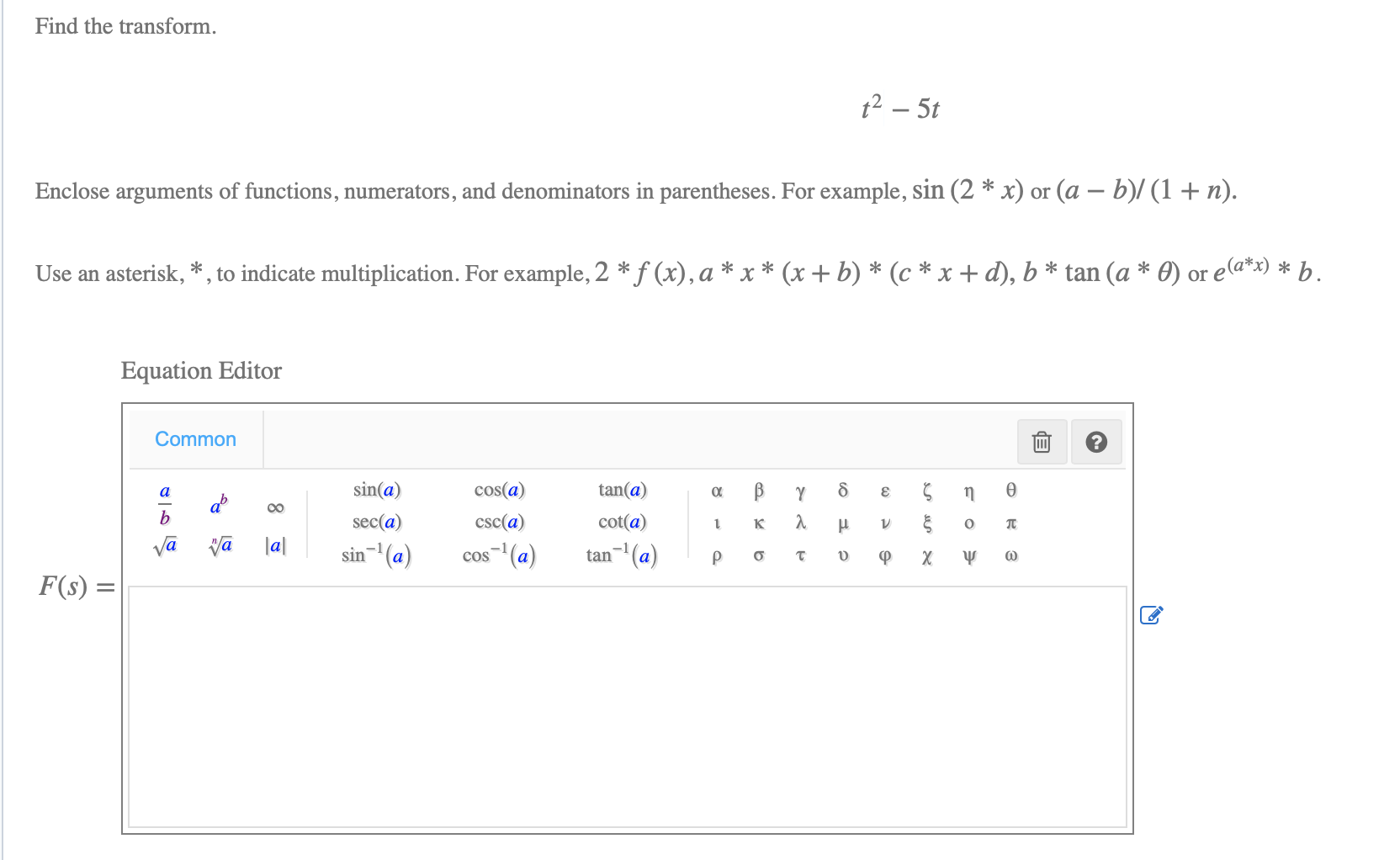 Solved Find the transform. t2 – 5t Enclose arguments of | Chegg.com