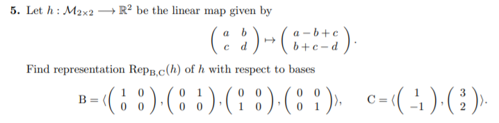 Solved 5. Let h: M2x2 R2 be the linear map given by b | Chegg.com