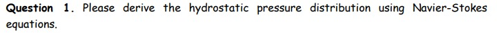 Solved Question 1. Please derive the hydrostatic pressure | Chegg.com
