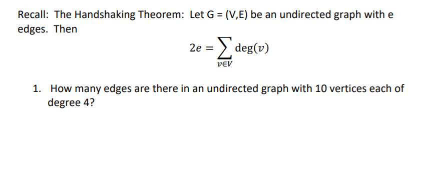 Solved Recall: The Handshaking Theorem: Let G = (V,E) be an | Chegg.com Solved Recall: The Handshaking Theorem: Let G = (V,E) be an | Chegg.com