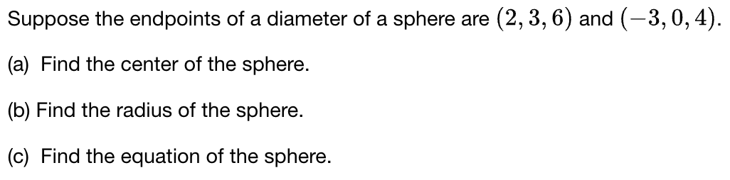 Solved Suppose the endpoints of a diameter of a sphere are | Chegg.com