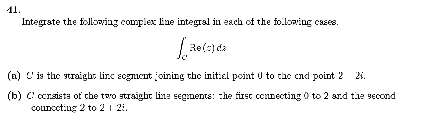 Solved 41. Integrate the following complex line integral in | Chegg.com