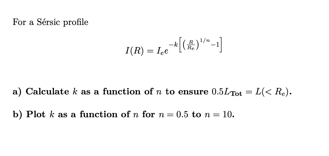 Solved For a Sérsic profile 1 -k --[(+)/n_1 I(R) = lee = a) | Chegg.com