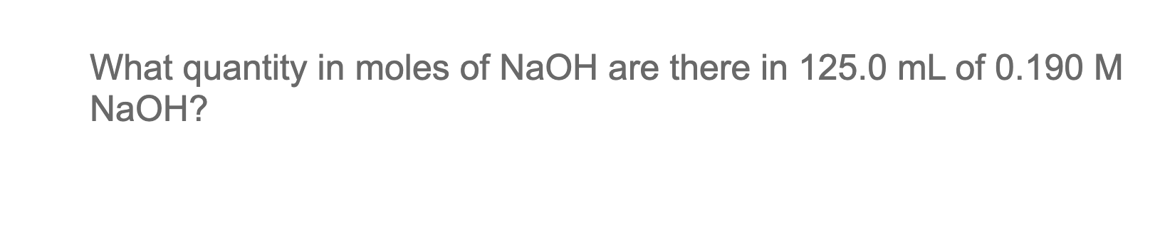 Solved What quantity in moles of NaOH are there in 125.0 mL | Chegg.com