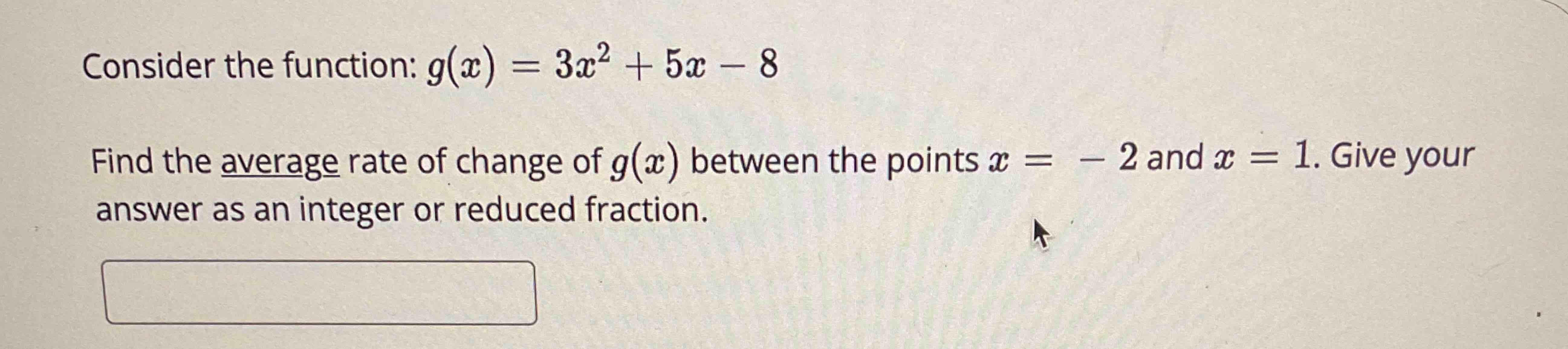 Solved Consider the function: g(x)=3x2+5x-8Find the average | Chegg.com