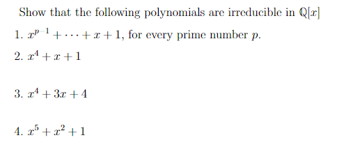 Show that the following polynomials are irreducible | Chegg.com | Chegg.com