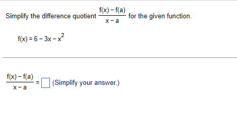 Solved Simplify the difference quotient f(x)-f(a)x-a ﻿for | Chegg.com