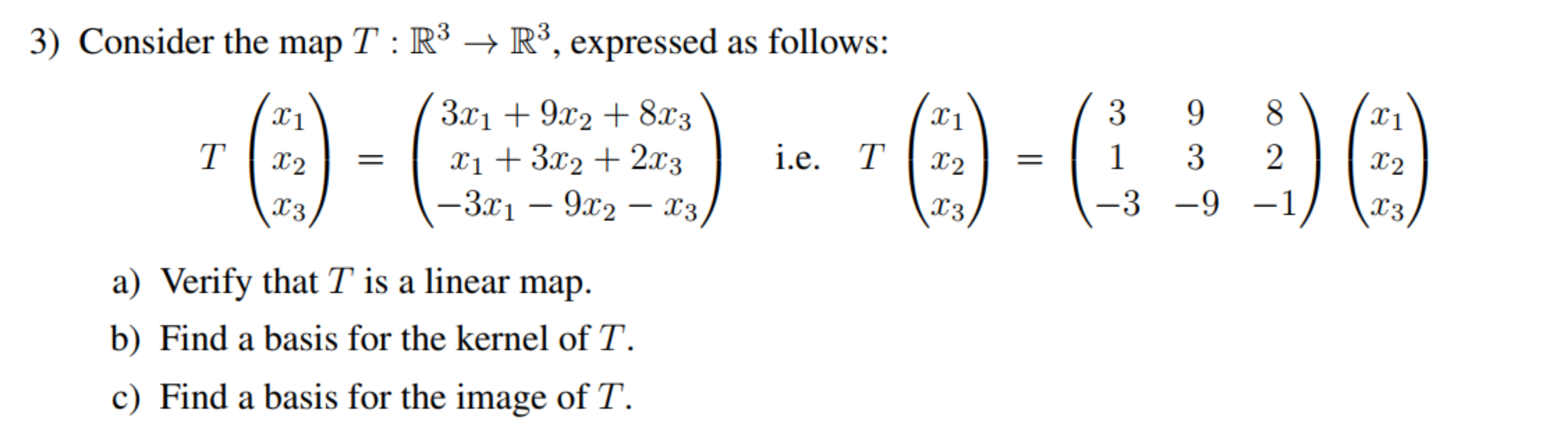 Solved 3) Consider the map T : R3 R3, expressed as follows: | Chegg.com