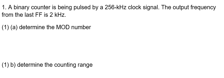 Solved 1. A binary counter is being pulsed by a 256-kHz | Chegg.com