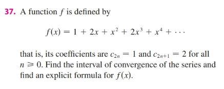 Solved 37. A function f is defined by f(x)=1+2x+x2+2x3+x4+⋯ | Chegg.com