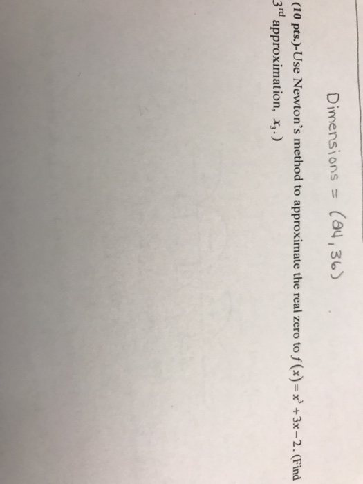Solved Use newton’s method to approximate the real zero to | Chegg.com