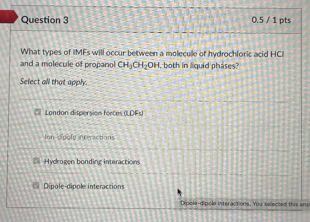 Solved What types of IMFs will occur between a molecule of | Chegg.com