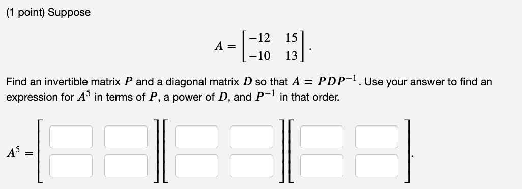 Solved (1 point) Suppose A=[−12−101513]. Find an invertible | Chegg.com