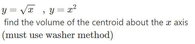 Solved Find the volume of the centroid about the x axis. | Chegg.com