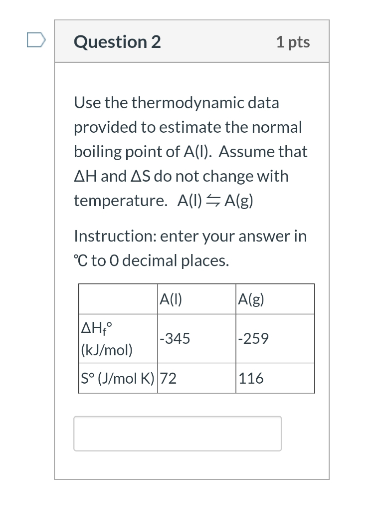 Solved Question 2 1 pts Use the thermodynamic data provided | Chegg.com