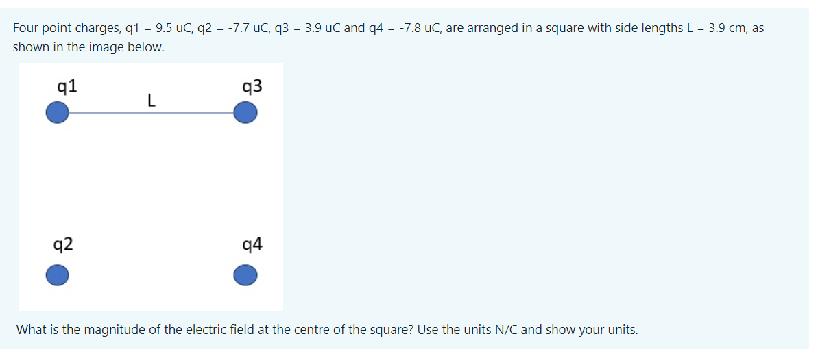 Solved Four point charges, q1=9.5uC,q2=−7.7uC,q3=3.9uC and | Chegg.com