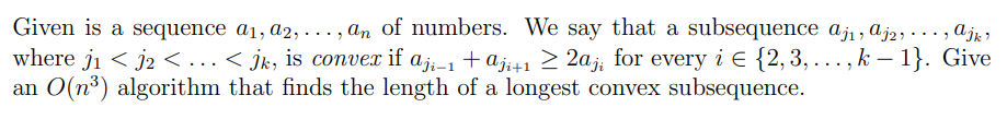 Solved Given is a sequence a1,a2,…,an of numbers. We say | Chegg.com