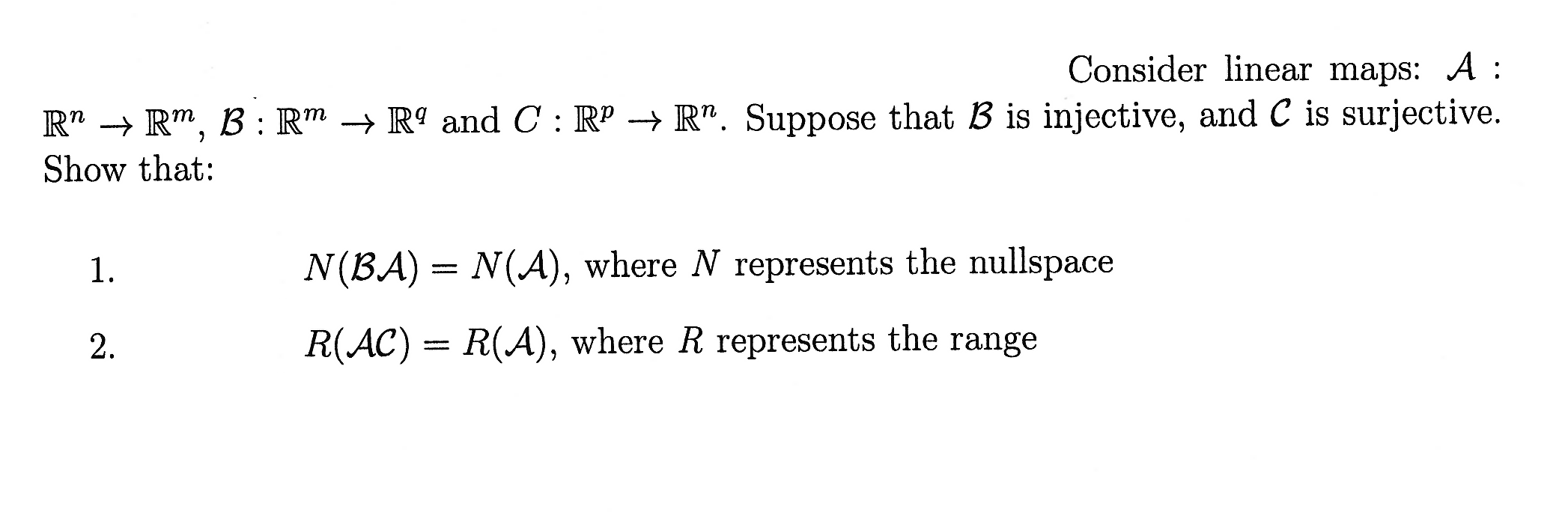 Solved Consider linear maps: A : Rn→Rm,B:Rm→Rq and C:Rp→Rn. | Chegg.com