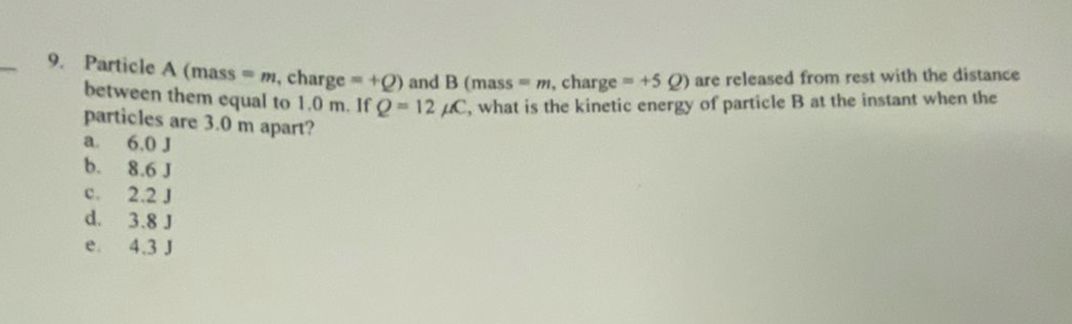 Solved 9. Particle A (mass =m, charge =+Q ) and B (mass =m, | Chegg.com