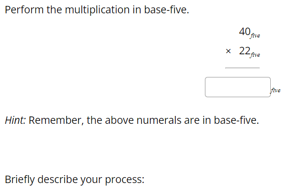 Solved Perform the multiplication in base-five. 40 five x 22 | Chegg.com