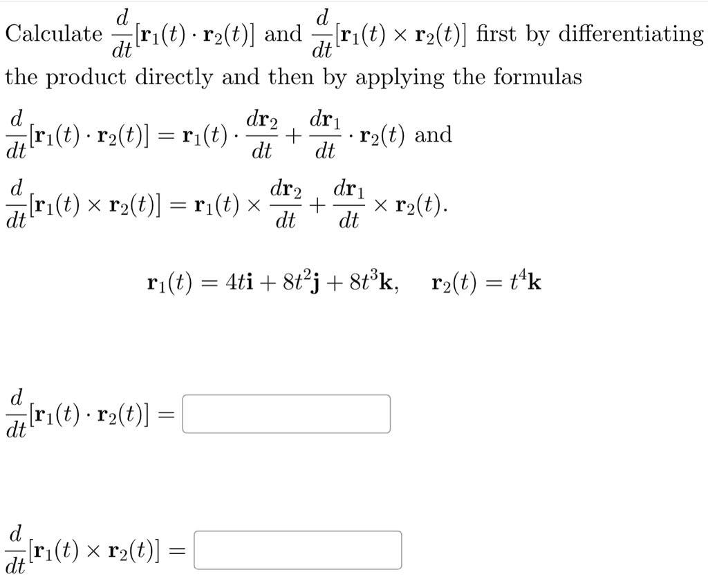 Solved Calculate dtd[r1(t)⋅r2(t)] and dtd[r1(t)×r2(t)] first | Chegg.com
