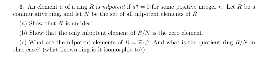 Solved 3. An element a of a ring R is nilpotent if a" 0 for | Chegg.com