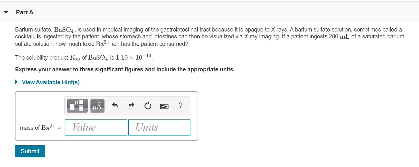Solved Part A Barium sulfate, BaSO4, is used in medical | Chegg.com