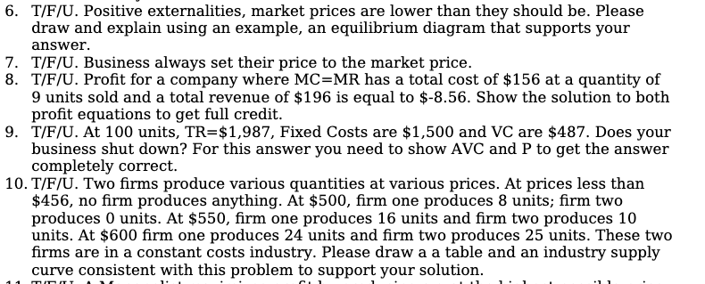 Solved 6. T/F/U. Positive externalities, market prices are | Chegg.com
