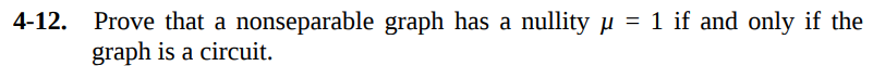 Solved 4-12. = Prove that a nonseparable graph has a nullity | Chegg.com