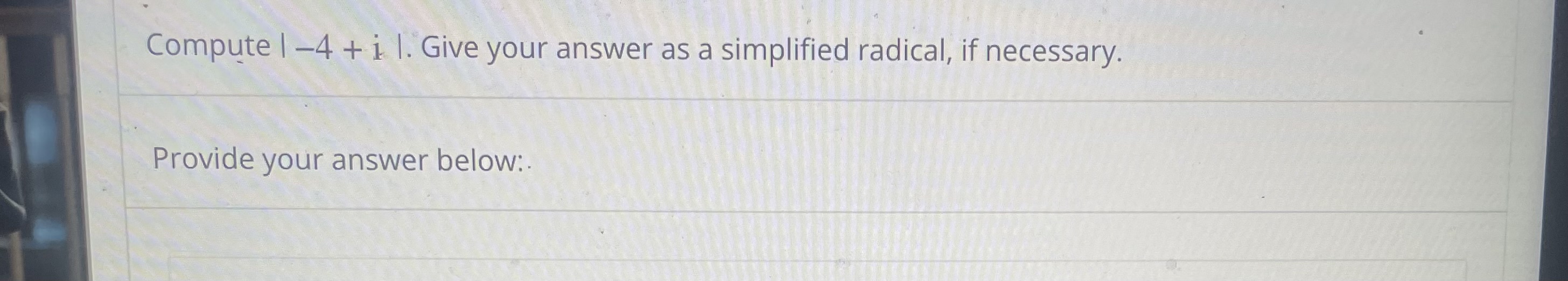 Solved Compute ∣−4+i∣. Give your answer as a simplified | Chegg.com