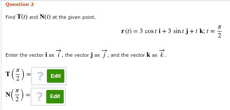 Solved Question 2 Find T(t) and N(t) at the given point. TT | Chegg.com