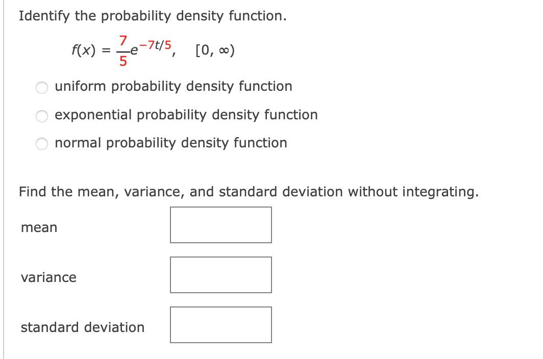Solved Identify the probability density function. f(x) = | Chegg.com