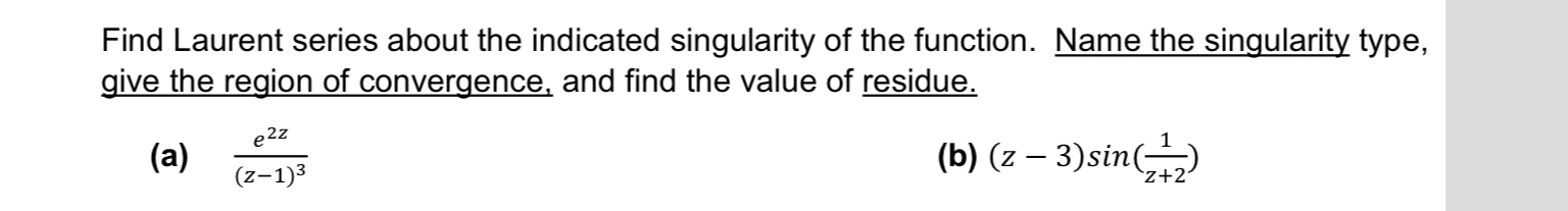 Solved Find Laurent series about the indicated singularity | Chegg.com