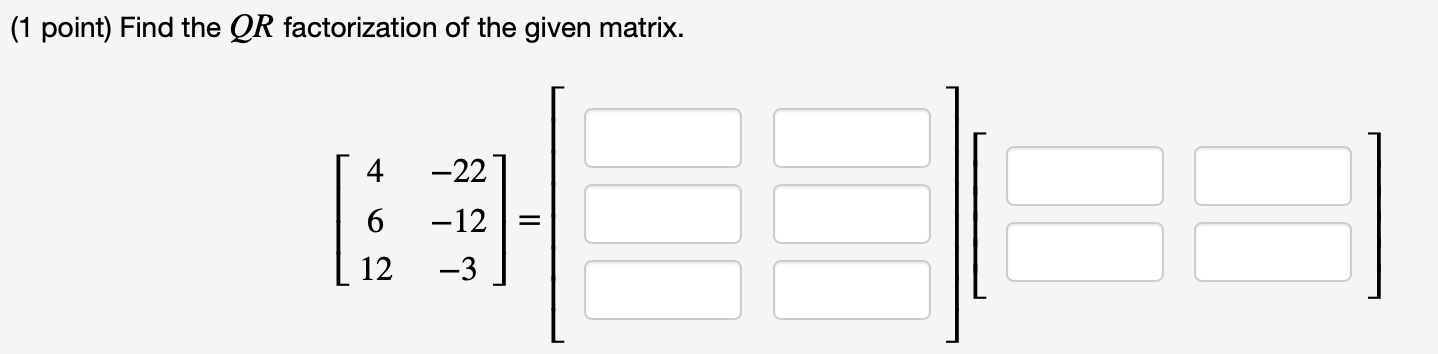 Solved 1 Point Find The Qr Factorization Of The Given