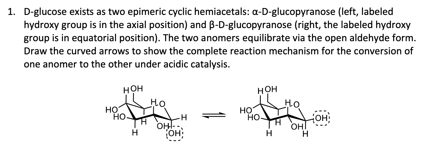 Solved 1. D-glucose exists as two epimeric cyclic | Chegg.com