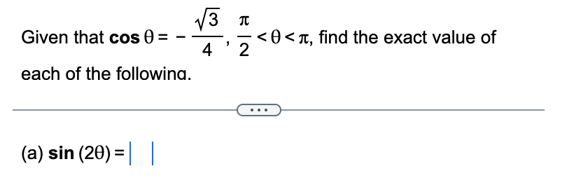 Solved Given that cosθ=−43,2π