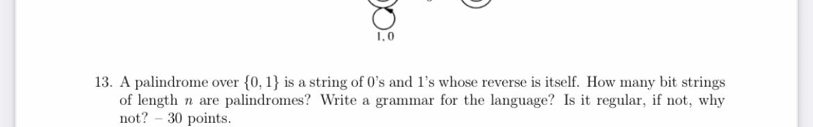 Solved 1.0 13. A palindrome over {0,1} is a string of O's | Chegg.com