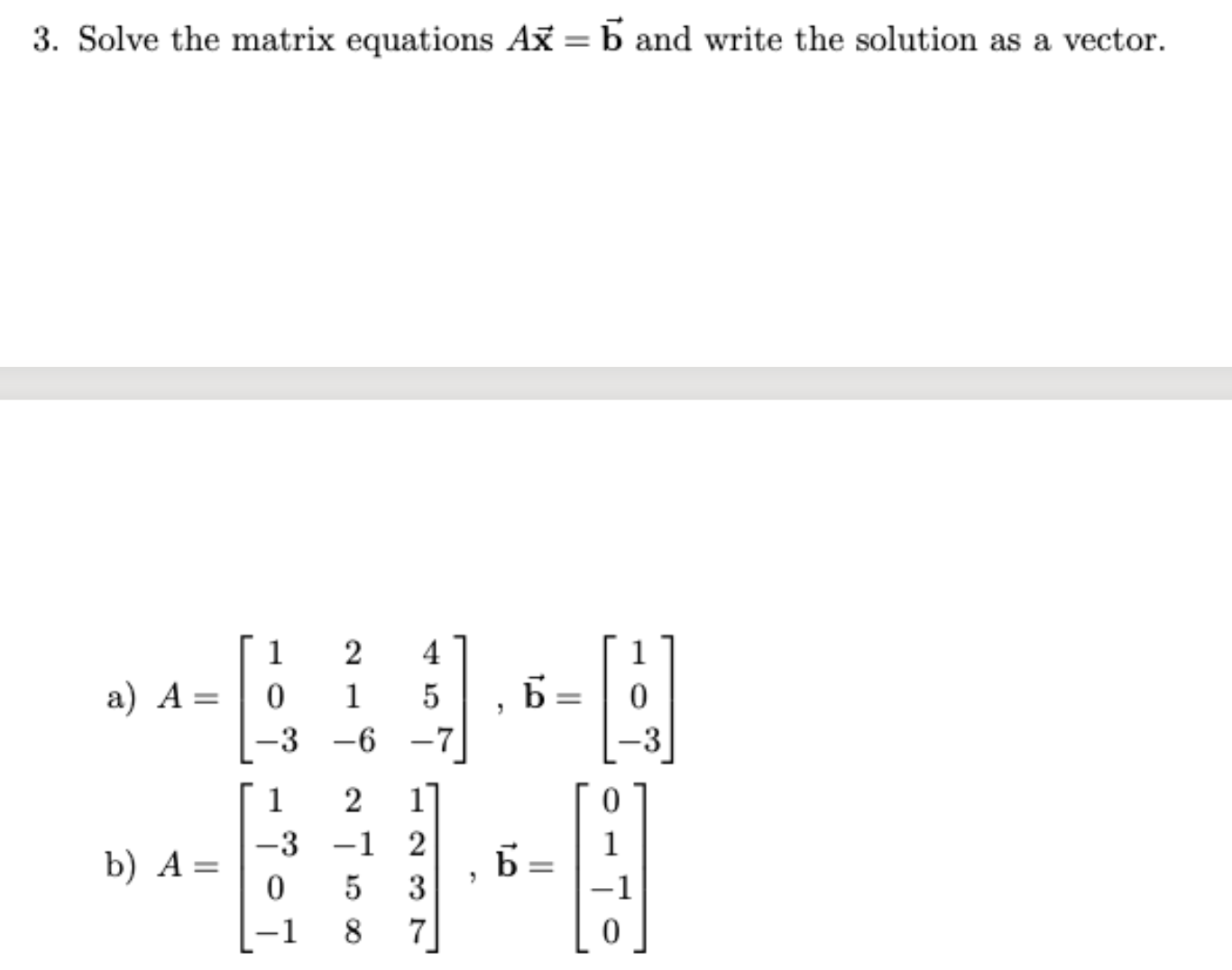 Solved 3. Solve the matrix equations Ax=b and write the | Chegg.com