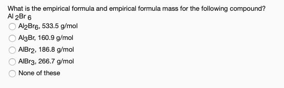 Solved What is the empirical formula and empirical formula | Chegg.com