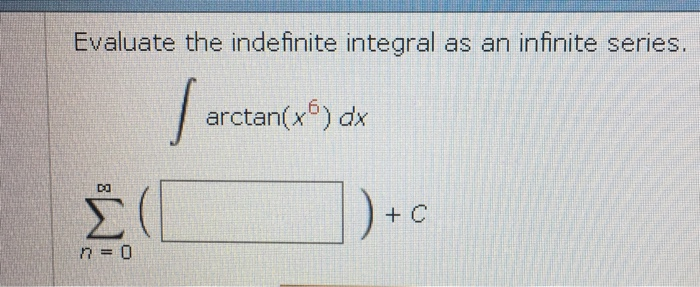 Solved Evaluate The Indefinite Integral As An Infinite