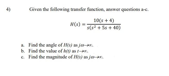 Solved 4) Given the following transfer function, answer | Chegg.com