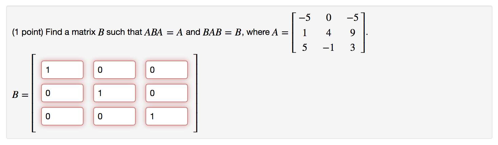Solved Find a matrix B such that ABA=A and BAB=B, | Chegg.com