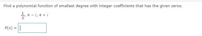 Solved Find a polynomial function of smallest degree with | Chegg.com