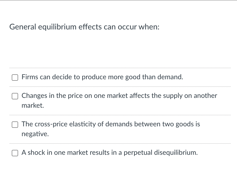 Solved General equilibrium effects can occur when: Firms can | Chegg.com