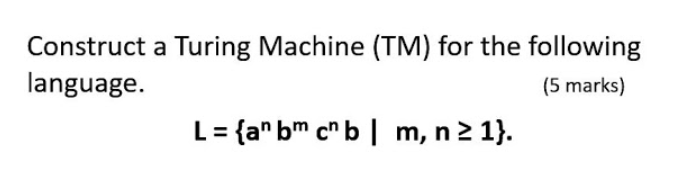 Solved Construct a Turing Machine (TM) for the following | Chegg.com