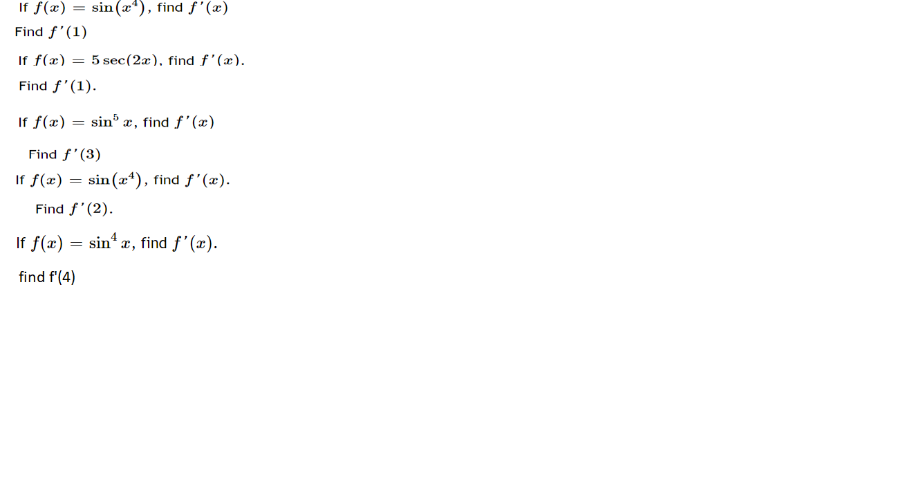 Solved If f(x) = sin(x4), find f'(x) Find f'(1) If f(x) = 5 | Chegg.com