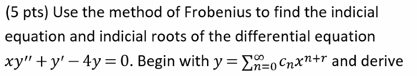 Solved (5 pts) Use the method of Frobenius to find the | Chegg.com